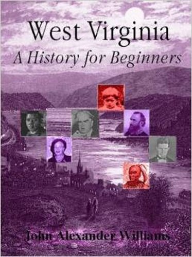 West Virginia: A history for beginners: John Alexander Williams, Topper ...