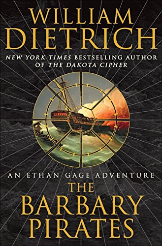 The Barbary Pirates: An Ethan Gage Adventure : Dietrich, William ...