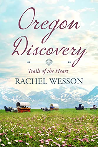 Oregon Discovery (Trails of the Heart Book 4) eBook : Wesson, Rachel ...