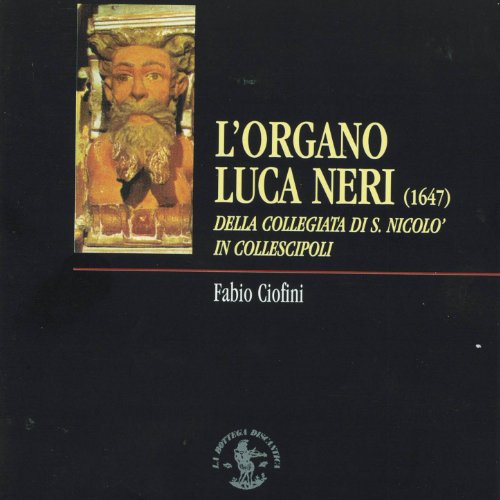 Amazon MusicでFabio CiofiniのL'organo Luca Neri (1647) [Collegiata San Nicolò, Collescipoli, Terni ...