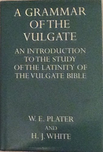 The Grammar of the Vulgate: An Introduction to the Study of the ...