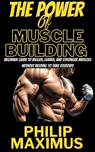 Amazon | The Power of Muscle Building: Beginner Guide to Bigger, Leaner ...