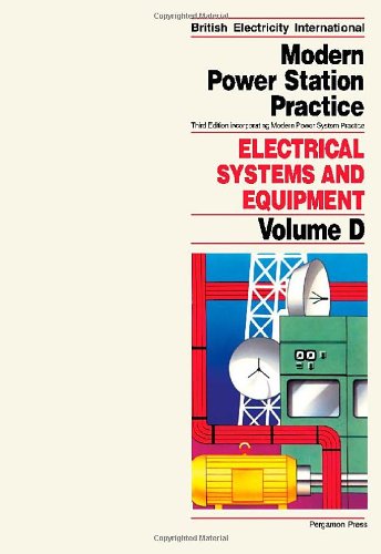 Modern Power Station Practice: Vol.D: Electrical Systems and Equipment ...
