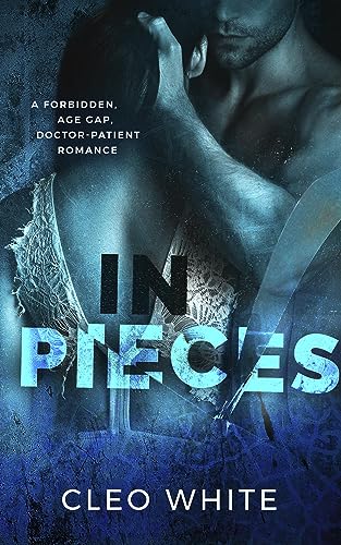 Amazon.com: In Pieces: A Forbidden, Age Gap, Doctor Patient Romance ...