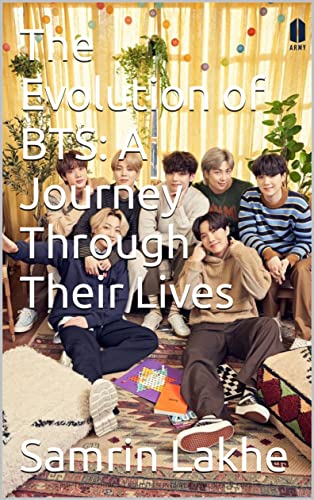The Evolution of BTS: A Journey Through Their Lives eBook : Lakhe ...