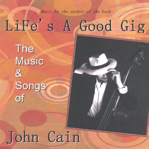 Play Life's A Good Gig by John Cain on Amazon Music