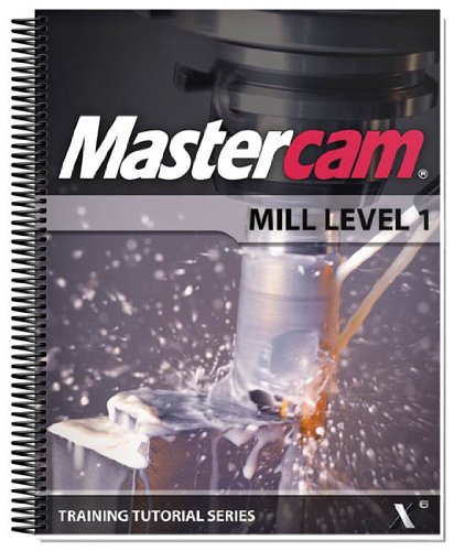 Mastercam X6 Mill Level 1 Training Tutorial (Mastercam, X6): unknown ...