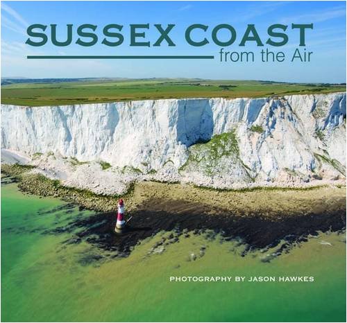 Sussex Coast from the Air: Jason Hawkes: 9781841147796: Amazon.com: Books