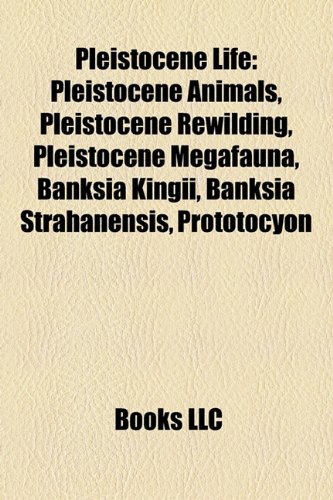 Pleistocene Life: Pleistocene Animals, Pleistocene Rewilding ...