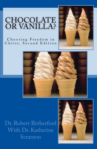Chocolate or Vanilla?: Choosing Freedom in Christ, Second Edition ...