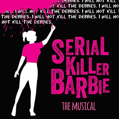 Amazon.com: Serial Killer Barbie: The Musical (Original Cast Recording) [Explicit] : Serial ...
