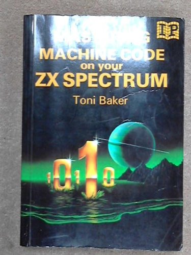 Mastering Machine Code on Your Z. X. Spectrum: Baker, Toni, Illustrated: 9780907563235: Amazon ...