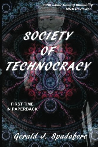 Society of Technocracy: Spadafore, Gerald J: 9780615578835: Amazon.com ...