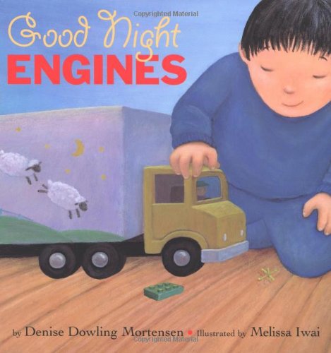 Good Night Engines: Mortensen, Denise Dowling, Iwai, Melissa ...