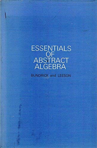 Essentials of abstract algebra (Contemporary undergraduate mathematics ...