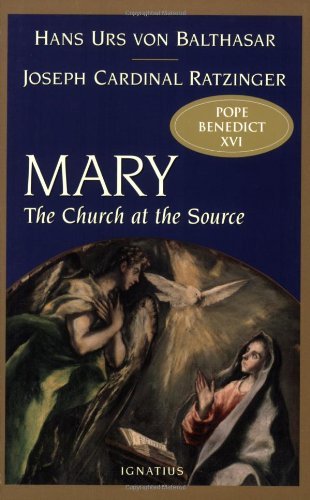 By Hans Urs von Balthasar - Mary: The Church at the Source: Hans Urs ...