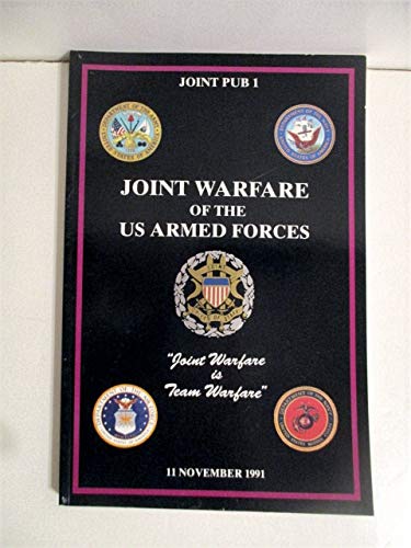 Joint Warfare of the US Armed Forces, Joint Pub 1. November 11, 1991 ...
