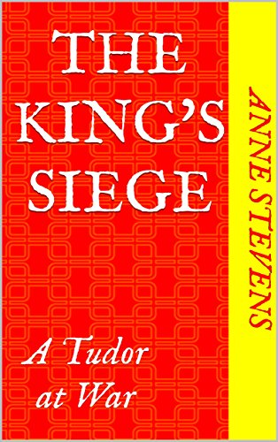 The King's Siege: A Tudor at War (Thomas Cromwell: Tudor Crimes Book 19 ...