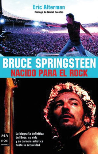 Bruce Springsteen: Nacido para el rock / Born for the rock: Alterman ...