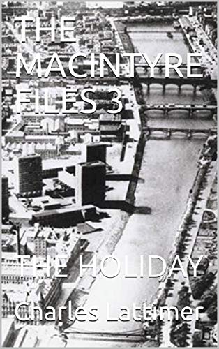 THE MACINTYRE FILES 3: THE HOLIDAY eBook : Lattimer, Charles: Amazon.co ...