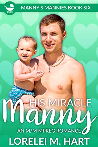 His Miracle Manny: An M/M Mpreg Romance (Manny's Mannies Book 6 ...