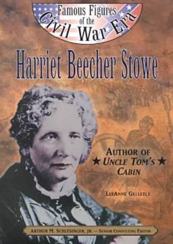 Harriet Beecher Stowe Ffcw- (Famous Figures of the Civil War Era ...