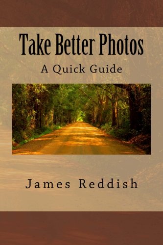 Amazon.com: Take Better Photos: A Quick Guide: 9781475041309: Reddish ...