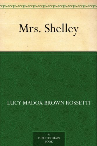 Mrs. Shelley eBook : Rossetti, Lucy Madox Brown: Amazon.co.uk: Kindle Store