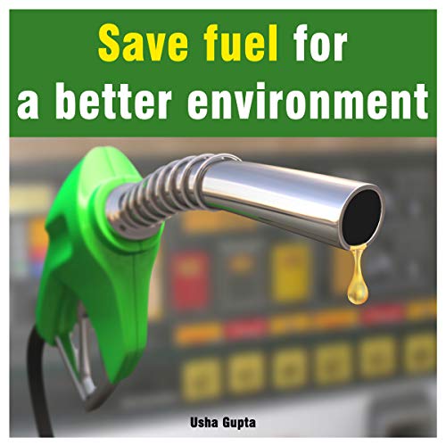 Save fuel for a better environment eBook : Gupta, Usha : Amazon.in ...