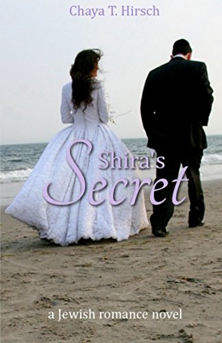 Shira's Secret (a Jewish Romance Novel): Hirsch, Chaya T ...