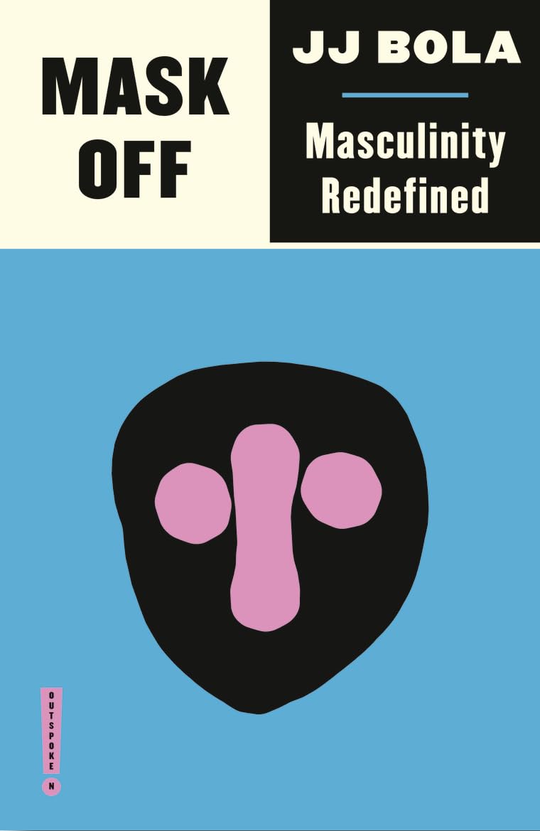 Mask Off: Masculinity Redefined (Outspoken) (Outspoken by Pluto) : JJ ...