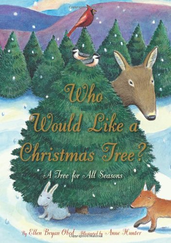 Who Would Like a Christmas Tree?: A Tree for All Seasons: Obed, Ellen ...