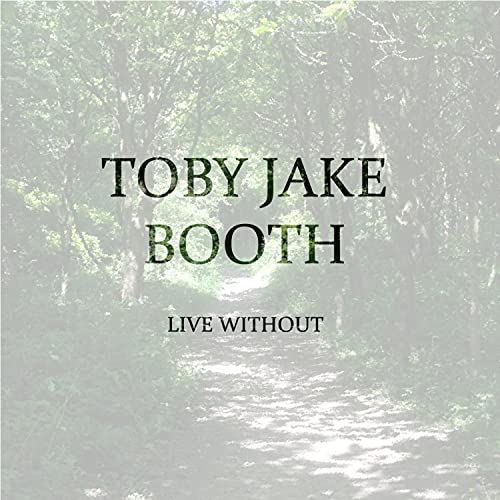 Amazon MusicでToby Jake BoothのLive Withoutを再生する