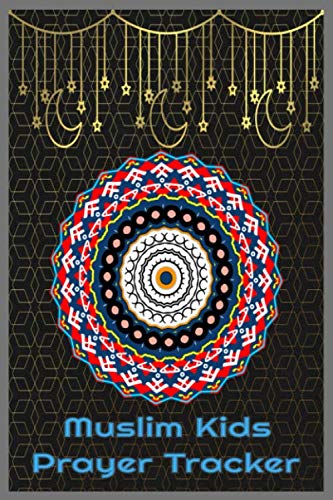 Muslim Kids Prayer Tracker: Prayer journal/Notebook for Muslim kids and ...