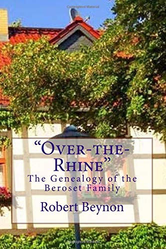 Over-the-Rhine: The Genealogy of the Beroset Family: Beynon, Robert D ...