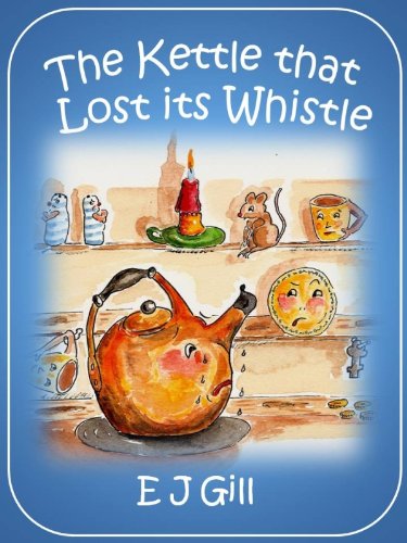 Amazon.com: The Kettle that Lost its Whistle a Beautifully Illustrated ...