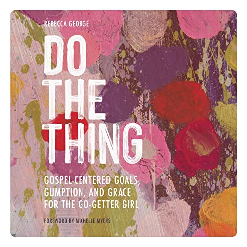 Amazon.com: Do the Thing: Gospel-Centered Goals, Gumption, and Grace ...
