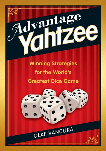 Advantage YAHTZEE: Winning Strategies for the World s Greatest Dice ...