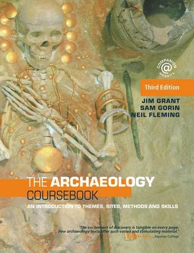 The Archaeology Coursebook: An Introduction to Themes, Sites, Methods ...