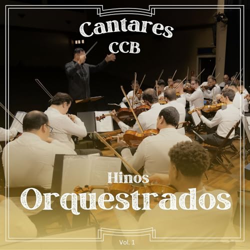 Hinos Orquestrados Vol.1 by Cantares CCB feat. Willian Oliveira Regente ...
