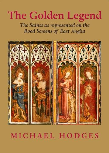 The Golden Legend: The Saints as represented on the Rood Screens of ...