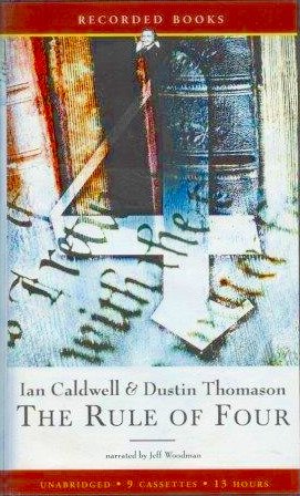 The Rule of Four: Ian Caldwell, Dustin Thomason, Jeff Woodman ...