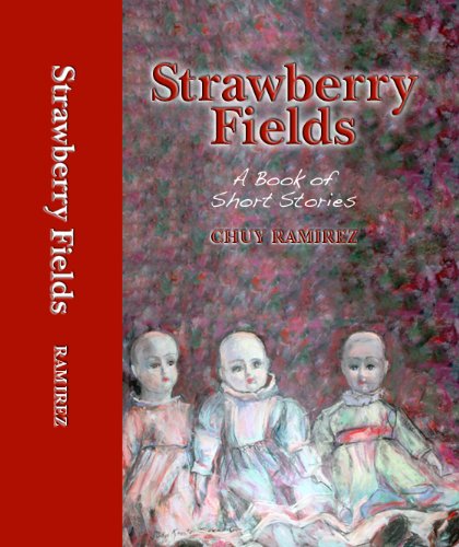 Strawberry Fields, A Book of Short Stories - Kindle edition by Ramirez ...
