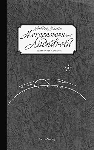 Morgenstern und Abendroth : Martin, Norbert, Autenrieth, Norbert, Lösel ...