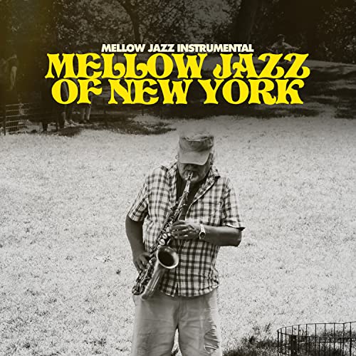 Amazon MusicでMellow Jazz InstrumentalのMellow Jazz of New Yorkを再生する