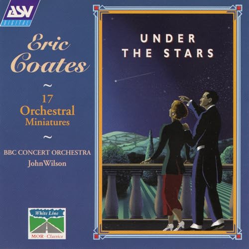 Coates: Under The Stars - 17 Orchestral Miniatures by BBC Concert ...