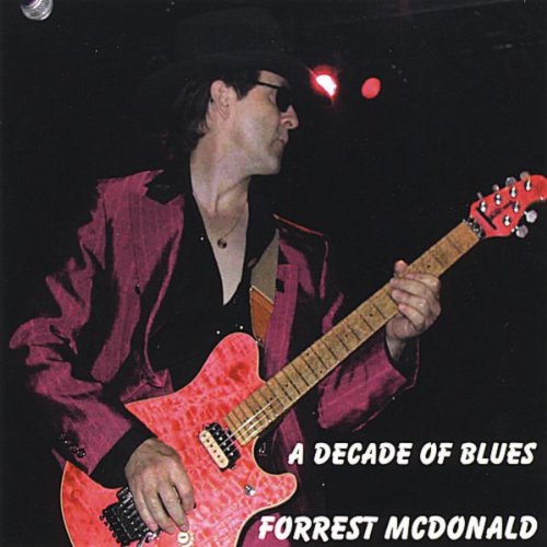 Play A Decade of Blues by Forrest Mcdonald on Amazon Music