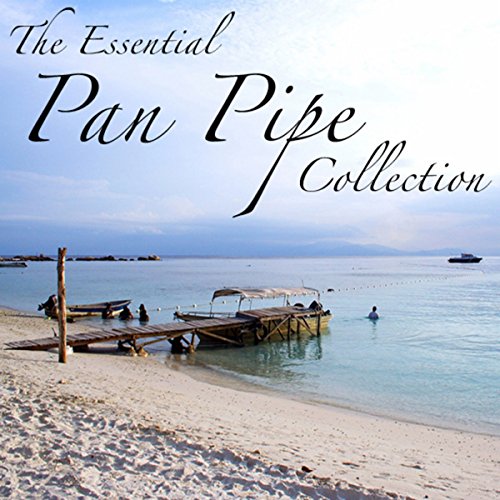 The Essential Pan Pipe Collection by Panpipe Ensemble on Amazon Music ...