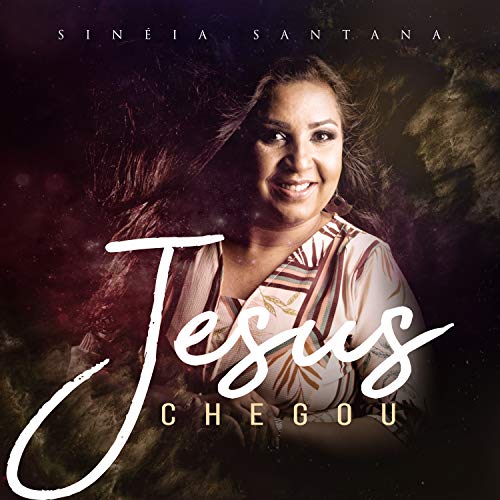 Jesus Chegou de Sinéia Santana en Amazon Music Unlimited