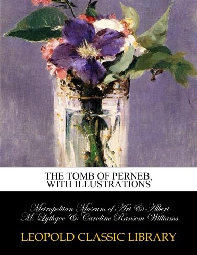 The tomb of Perneb, with illustrations: ., Metropolitan Museum of Art ...
